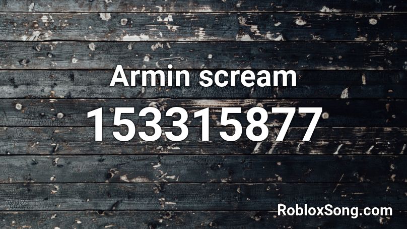 Armin scream Roblox ID - Roblox music codes