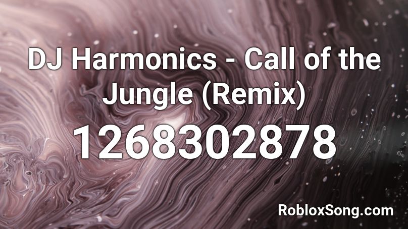 DJ Harmonics - Call of the Jungle (Remix) Roblox ID - Roblox music codes