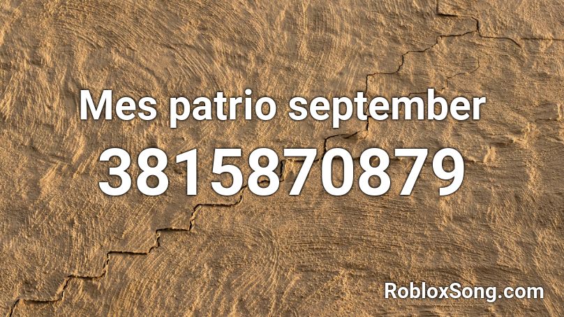 Mes patrio september Roblox ID - Roblox music codes