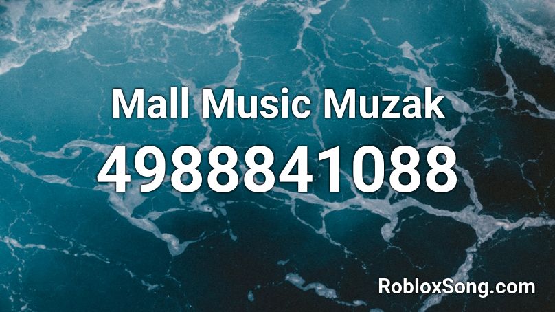 Mall Music Muzak Roblox ID - Roblox music codes