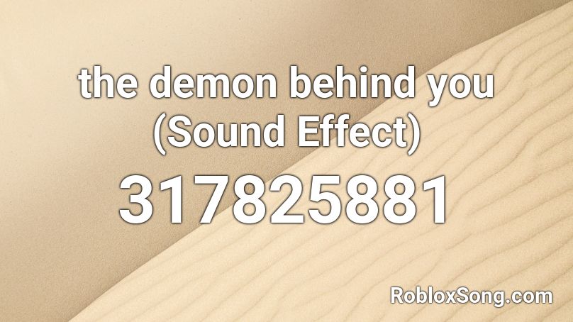 the demon behind you (Sound Effect) Roblox ID - Roblox music codes