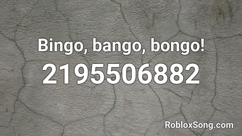 Bingo, bango, bongo! Roblox ID - Roblox music codes