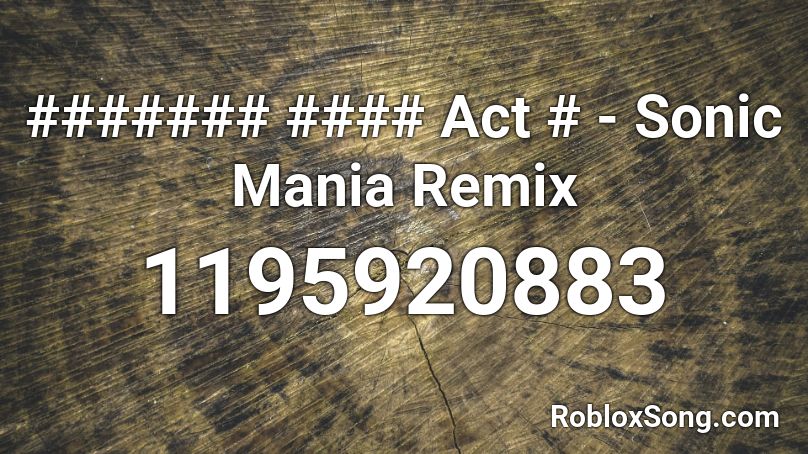 Act # - Sonic Mania Remix Roblox ID - Roblox music codes