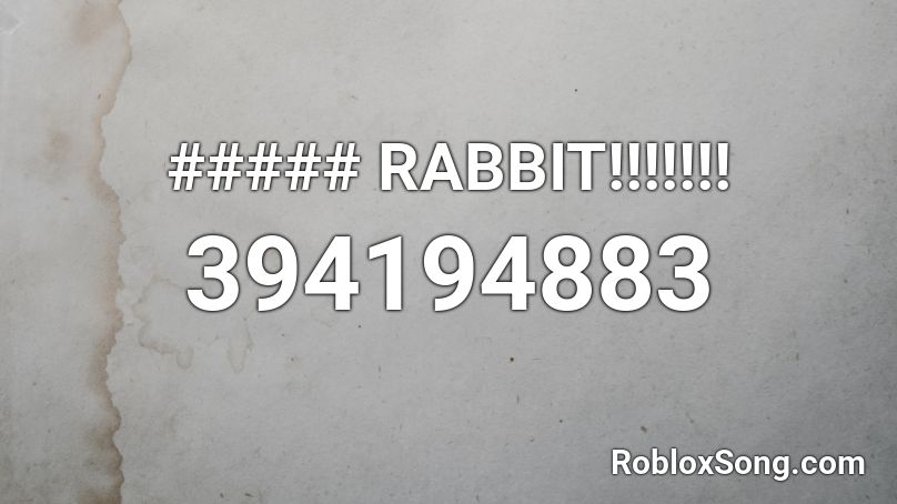 RABBIT!!!!!!! Roblox ID - Roblox music codes