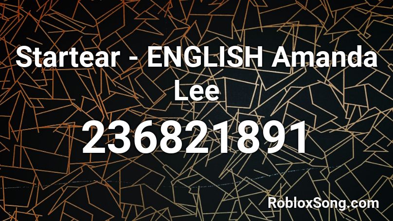 Startear - ENGLISH Amanda Lee Roblox ID - Roblox music codes