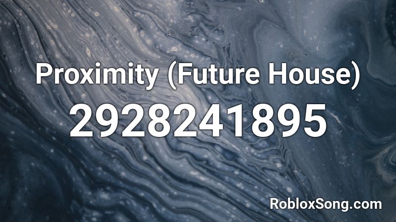 Proximity (Future House) Roblox ID - Roblox music codes
