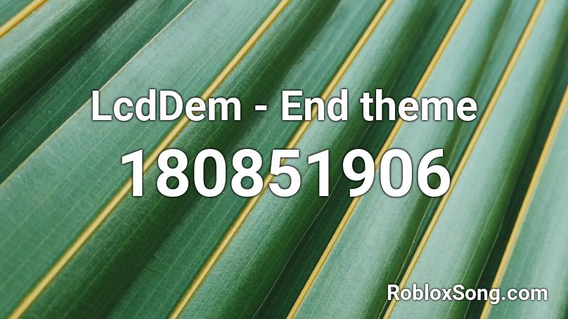 LcdDem - End theme Roblox ID - Roblox music codes