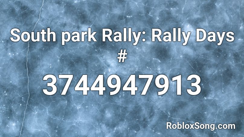 South park Rally: Rally Days # Roblox ID - Roblox music codes