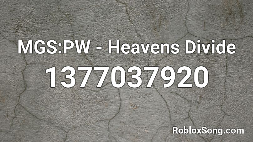 MGS:PW - Heavens Divide Roblox ID - Roblox music codes