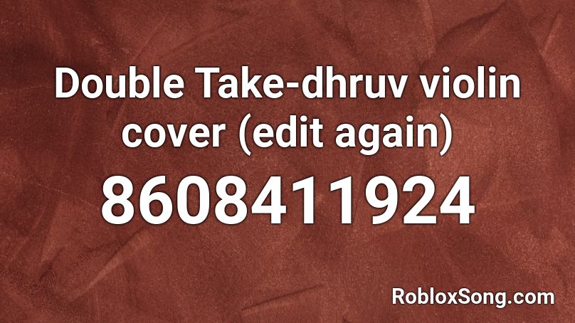 Double Take-dhruv violin cover Roblox ID - Roblox music codes