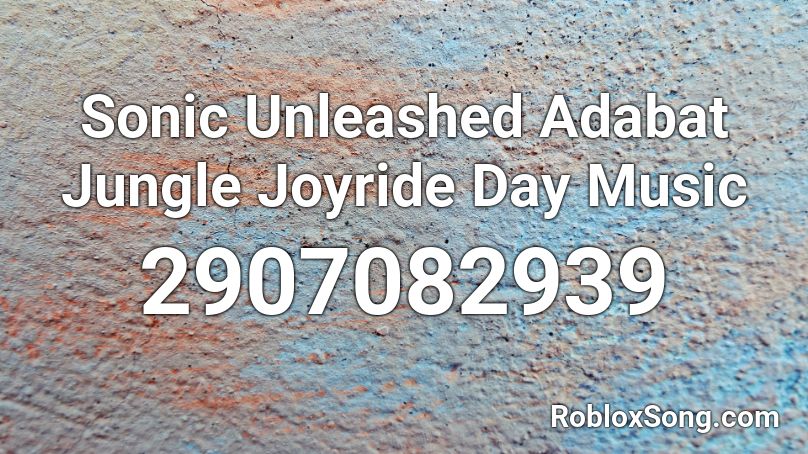 Sonic Unleashed Adabat Jungle Joyride Day Music Roblox ID - Roblox ...