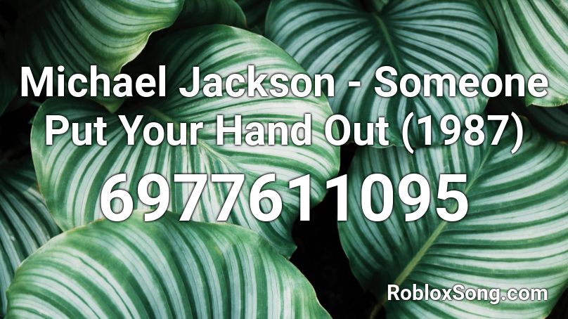 Michael Jackson - Someone Put Your Hand Out (1987) Roblox ID - Roblox ...
