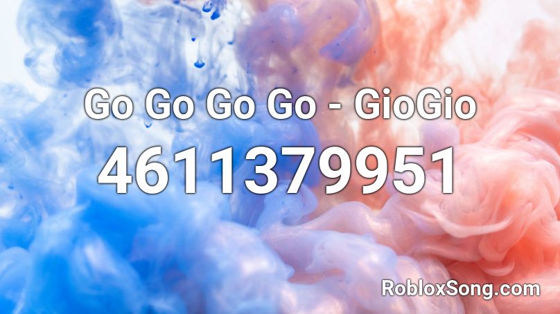 Go Go Go Go - GioGio Roblox ID - Roblox music codes