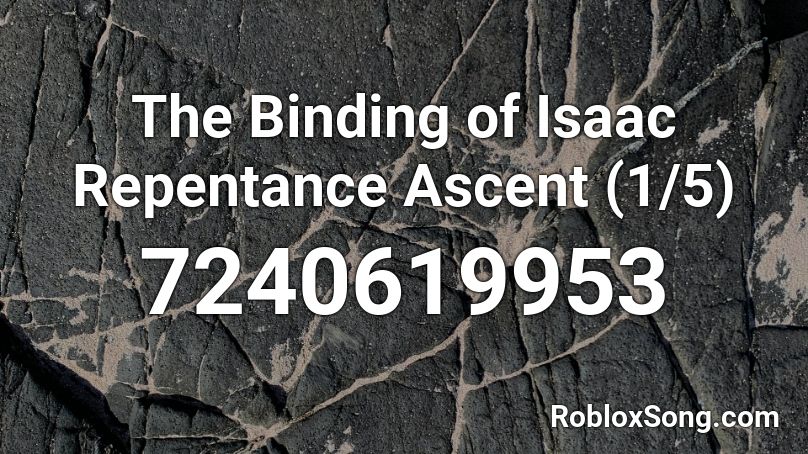 The Binding of Isaac Repentance Ascent (1/5) Roblox ID - Roblox music codes
