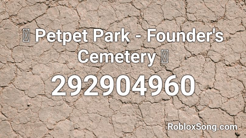 🎃 Petpet Park - Founder's Cemetery 🎃 Roblox ID - Roblox music codes