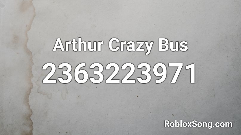 Arthur Crazy Bus Roblox Id Roblox Music Codes
