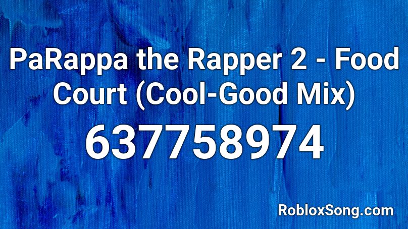 PaRappa the Rapper 2 - Food Court (Cool-Good Mix) Roblox ID - Roblox ...