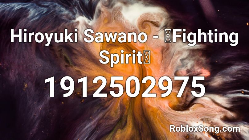 Hiroyuki Sawano - 「Fighting Spirit」 Roblox ID - Roblox music codes