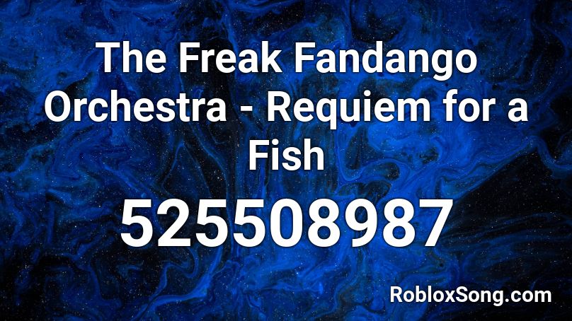 The Freak Fandango Orchestra - Requiem for a Fish Roblox ID - Roblox ...