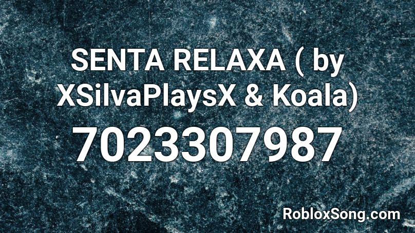 S & K snt rlx Roblox ID - Roblox music codes