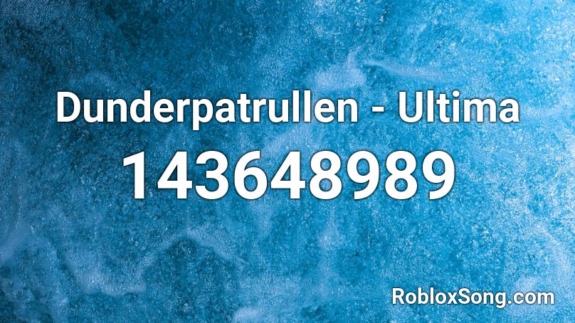 Dunderpatrullen - Ultima Roblox ID - Roblox music codes