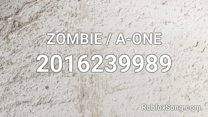 ZOMBIE / A-ONE Roblox ID - Roblox music codes