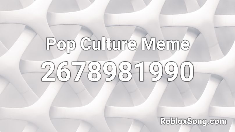 Pop Culture Meme Roblox ID - Roblox music codes