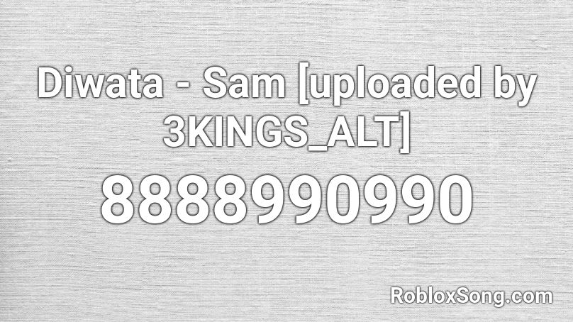 Diwata - Sam [uploaded by 3KINGS_ALT] Roblox ID - Roblox music codes