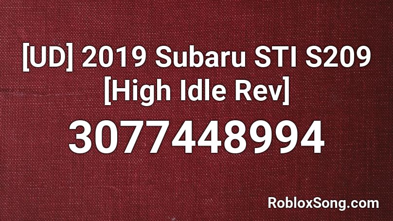 2019 Subaru STI S209 [High Idle Rev] Roblox ID - Roblox music codes